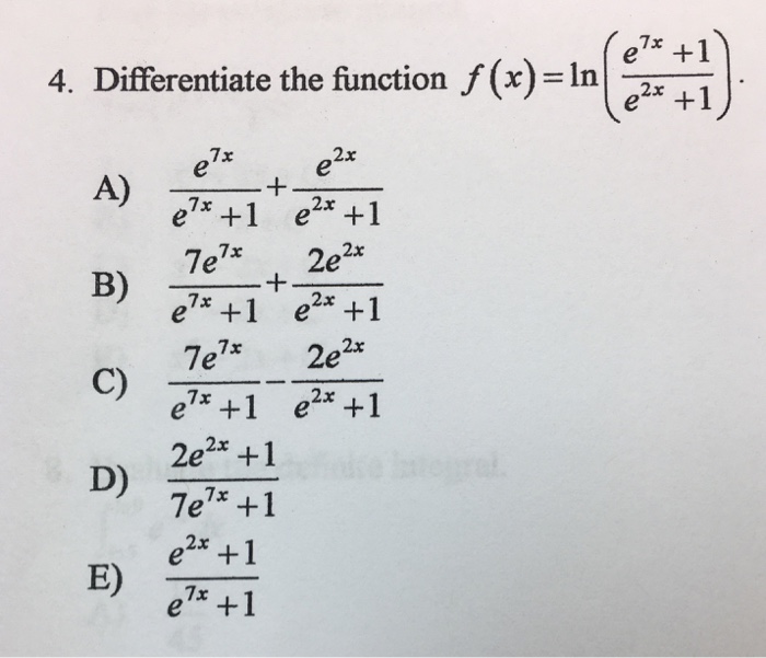Solved Differentiate the function f(x) = ln(e^7x + 1/e^2x + | Chegg.com