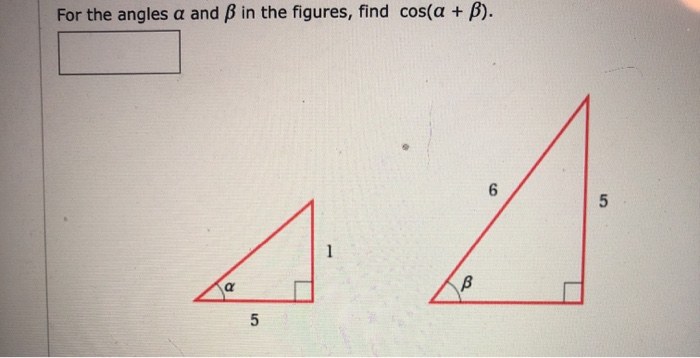 Solved For the angles a and B in the figures, find cos(a + | Chegg.com