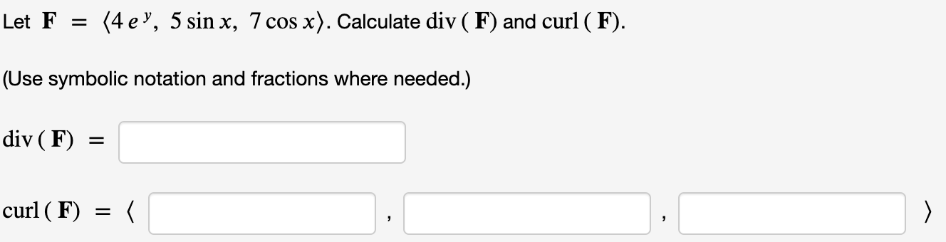 Solved Let F = (4e ", 5 sin x, 7 cos x). Calculate div (F) | Chegg.com
