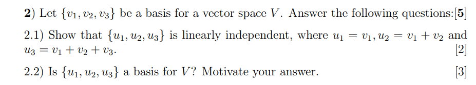 Solved 2) Let {v1,v2,v3} be a basis for a vector space V. | Chegg.com