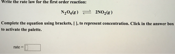 Solved Write the rate law for the first order reaction: | Chegg.com