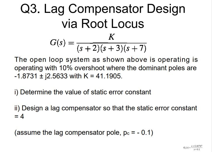 Solved Q3. Lag Compensator Design via Root Locus к K G(s) (s | Chegg.com
