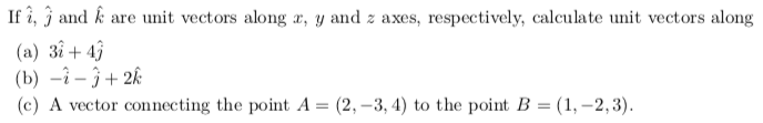 Solved If i, j and k are unit vectors along x, y and 2 axes, | Chegg.com