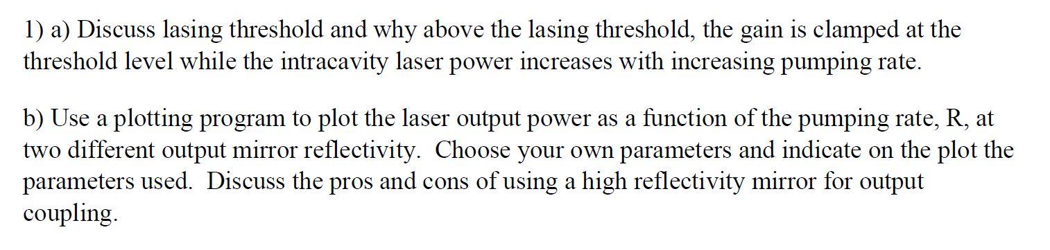 Solved 1) a) Discuss lasing threshold and why above the | Chegg.com