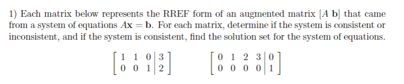 Solved 1) Each matrix below represents the RREF form of an | Chegg.com