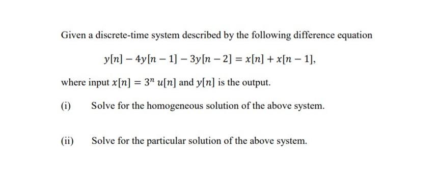 Solved Given a discrete-time system described by the | Chegg.com
