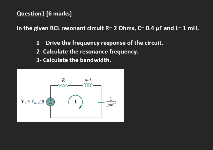 Solved Question1 [6 marks] In the given RCL resonant circuit | Chegg.com