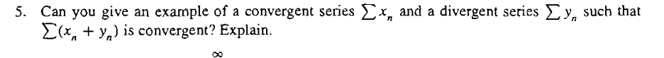 Solved 5. Can you give an example of a convergent series ∑xn | Chegg.com