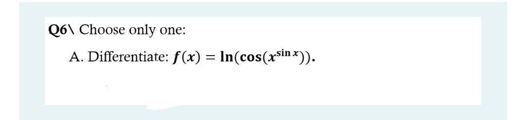 Solved one: Q6\ Choose only A. Differentiate: f(x) = | Chegg.com