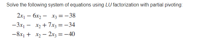 Solved Solve the following system of equations using LU | Chegg.com