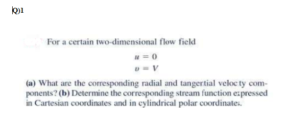 Solved le)1For a certain two-dimensional flow fieldu=0v=V(a) | Chegg.com