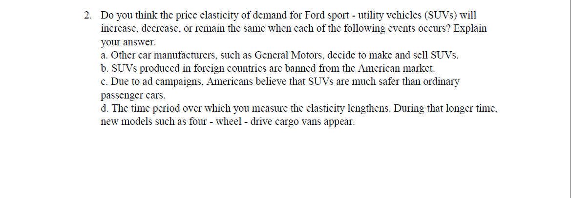 Solved 2. Do you think the price elasticity of demand for | Chegg.com
