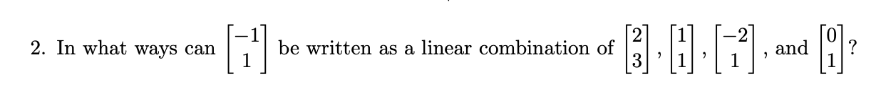 Solved 2. In what ways can [−11] be written as a linear | Chegg.com