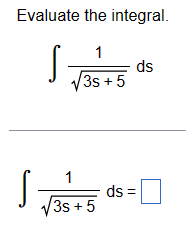 Solved Evaluate the integral. ∫3s+51ds ∫3s+51ds= | Chegg.com