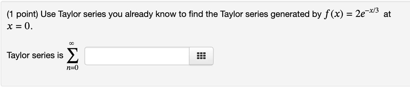 Solved (1 ﻿point) ﻿Use Taylor series you already know to | Chegg.com