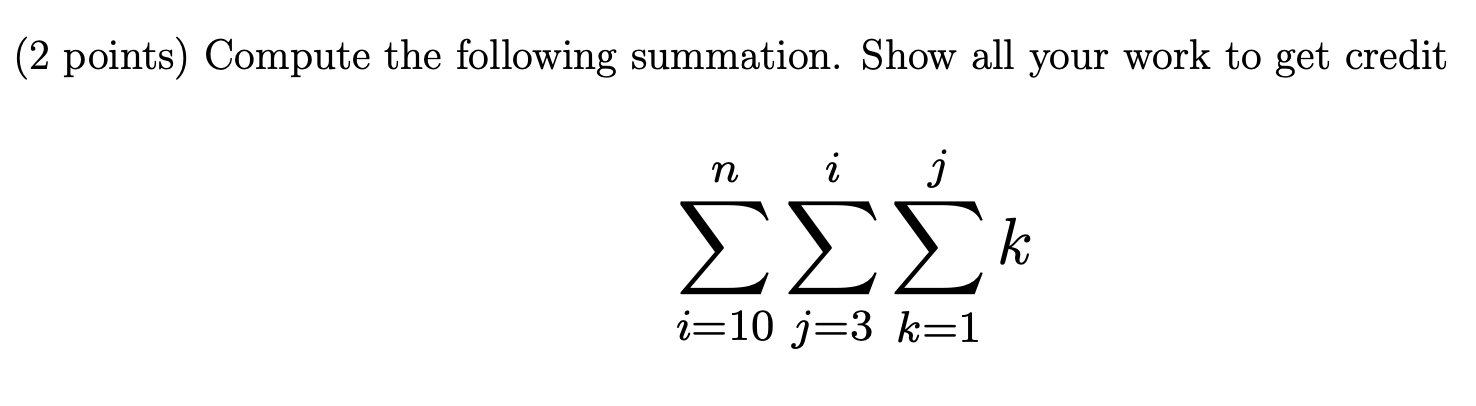 Solved (2 ﻿points) ﻿Compute the following summation. Show | Chegg.com