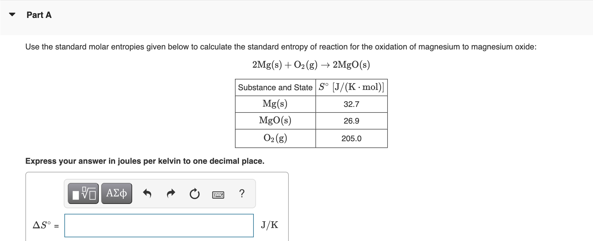Solved Part A Use the standard molar entropies given below | Chegg.com Solved Part A Use the standard molar entropies given below | Chegg.com
