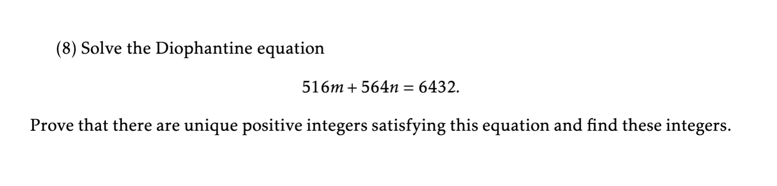 Solved (8) Solve the Diophantine equation 516m+564n=6432. | Chegg.com