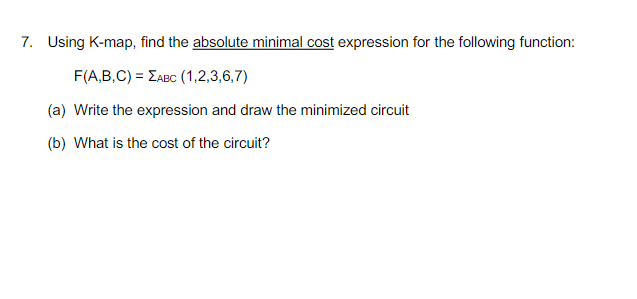 Solved 7. Using K-map, find the absolute minimal cost | Chegg.com