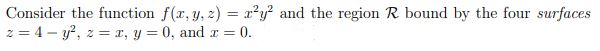 Solved Consider the function f(x,y,z)=x2y2 and the region R | Chegg.com