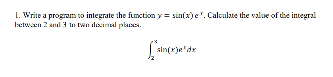 Solved 1. Write a program to integrate the function y = | Chegg.com