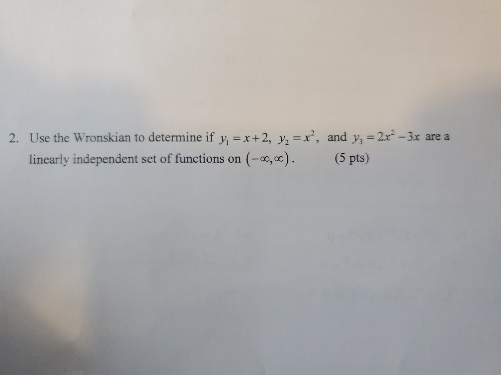 Solved 2. Use the Wronskian to determine if y, = x+2, y, = | Chegg.com