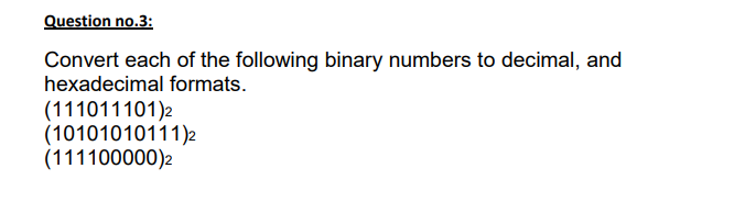 Solved Question no.3: Convert each of the following binary | Chegg.com