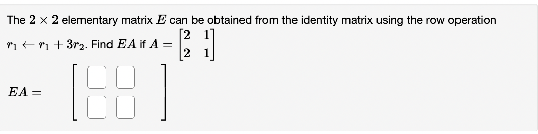 Solved The 2×2 elementary matrix E can be obtained from the | Chegg.com