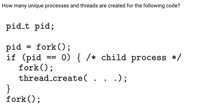 Solved by an EXPERT How many unique processes and threads are created for | Chegg.com