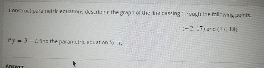 Solved Construct parametric equations describing the graph | Chegg.com