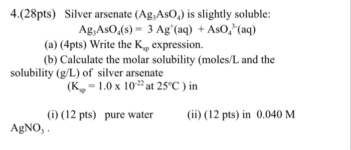 Solved 4.(28pts) Silver arsenate (Ag,AsO4) is slightly | Chegg.com