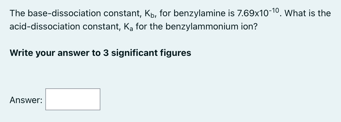 Solved The base-dissociation constant, Kb, for benzylamine | Chegg.com