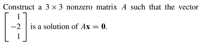 Solved Construct a 3×3 nonzero matrix A such that the vector | Chegg.com