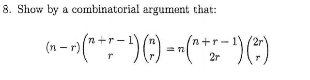 Solved 8. Show by a combinatorial argument that: | Chegg.com