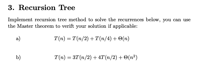 Solved Implement recursion tree method to solve the | Chegg.com Solved Implement recursion tree method to solve the | Chegg.com