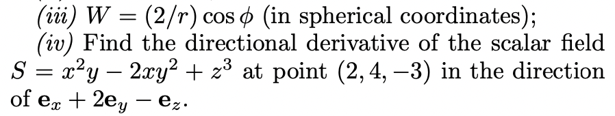 Solved (iii) W=(2/r)cosϕ (in spherical coordinates); (iv) | Chegg.com