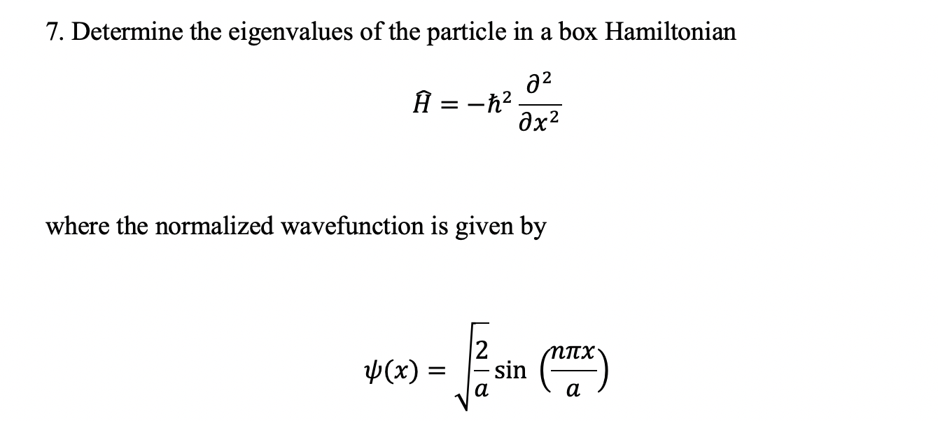 Solved 7. Determine the eigenvalues of the particle in a box | Chegg.com