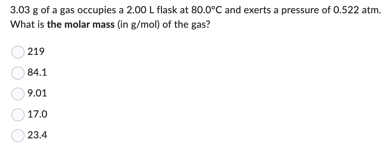 Solved 3.03 g of a gas occupies a 2.00 L flask at 80.0∘C and | Chegg.com