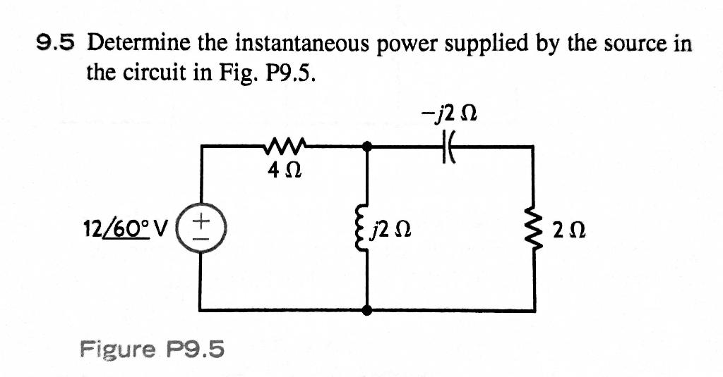 Solved 9.5 Determine the instantaneous power supplied by the | Chegg.com