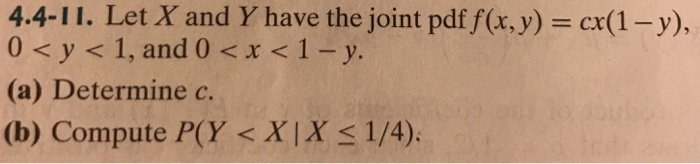Solved Let X and Y have the joint pdf f(x, y) = cx(1 - y), 0 | Chegg.com Solved Let X and Y have the joint pdf f(x, y) = cx(1 - y), 0 | Chegg.com