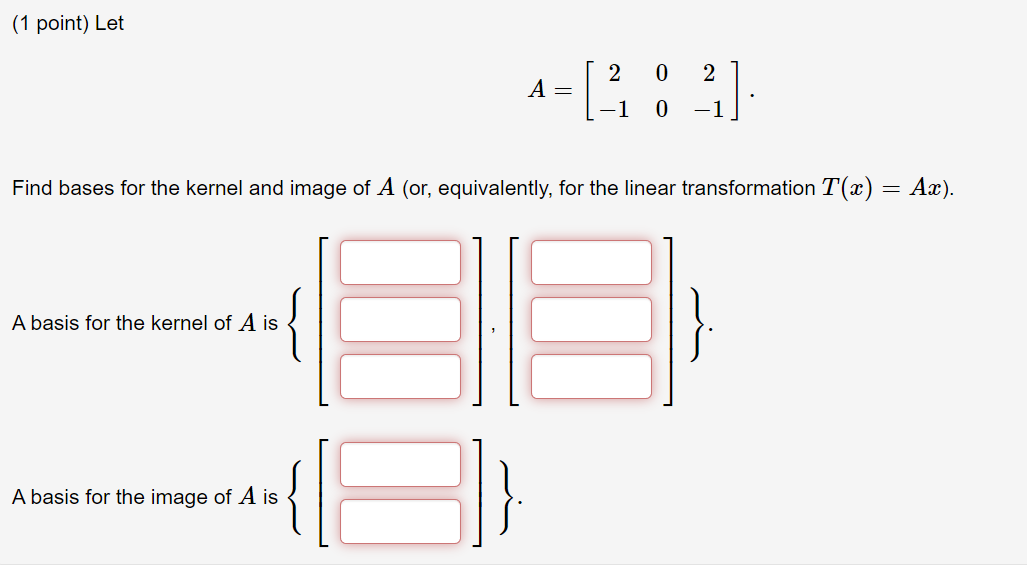 Solved A=[2−1002−1] Find bases for the kernel and image of A | Chegg.com