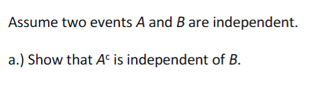 Solved Assume two events A and B are independent. a.) Show | Chegg.com