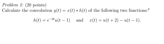Solved Problem 2: (20 points) Calculate the convolution y(t) | Chegg.com