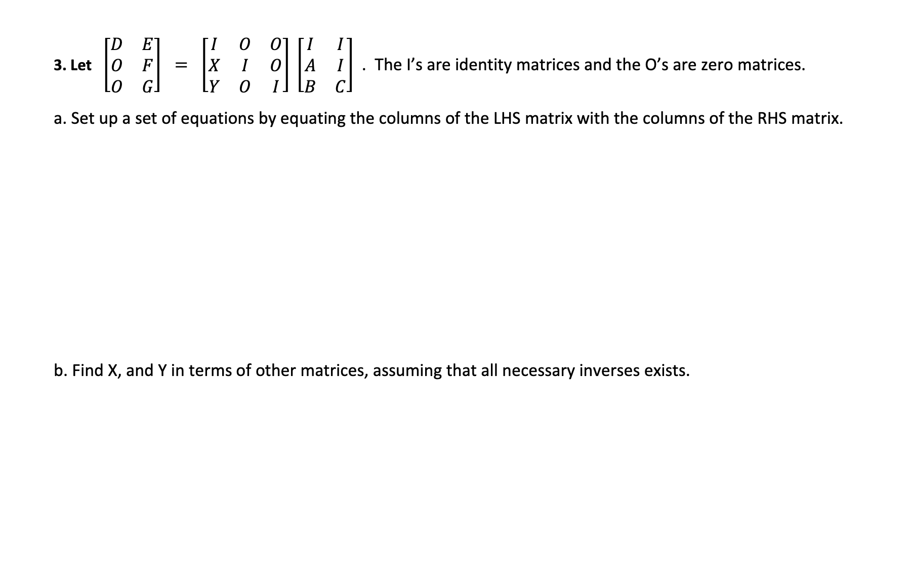 Solved 3. Let ⎣⎡DOOEFG⎦⎤=⎣⎡IXYOIOOOI⎦⎤⎣⎡IABIIC⎦⎤. The l's | Chegg.com
