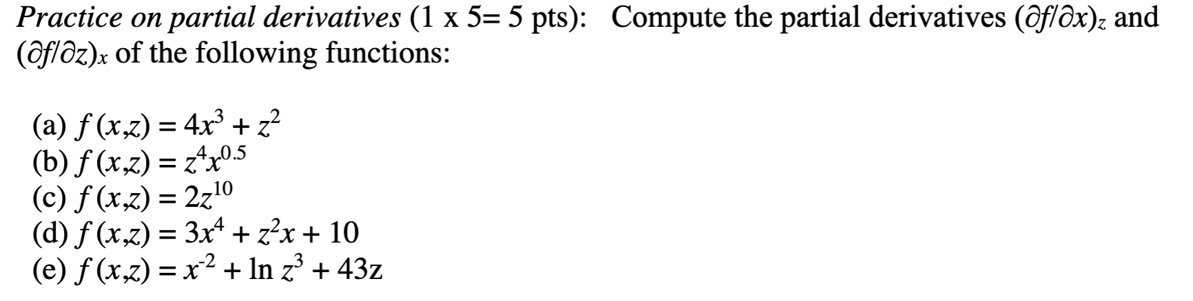 Solved Practice on partial derivatives (1×5=5 pts ) : | Chegg.com Solved Practice on partial derivatives (1×5=5 pts ) : | Chegg.com