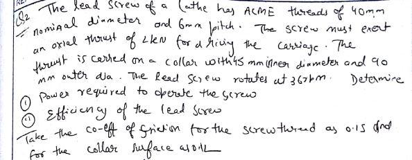 Solved Q2 The lead screw of a (athe has ACME threads of 40 | Chegg.com