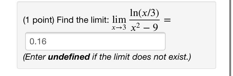Solved (1 point) Find the limit: limx→3x2−9ln(x/3)= (Enter | Chegg.com