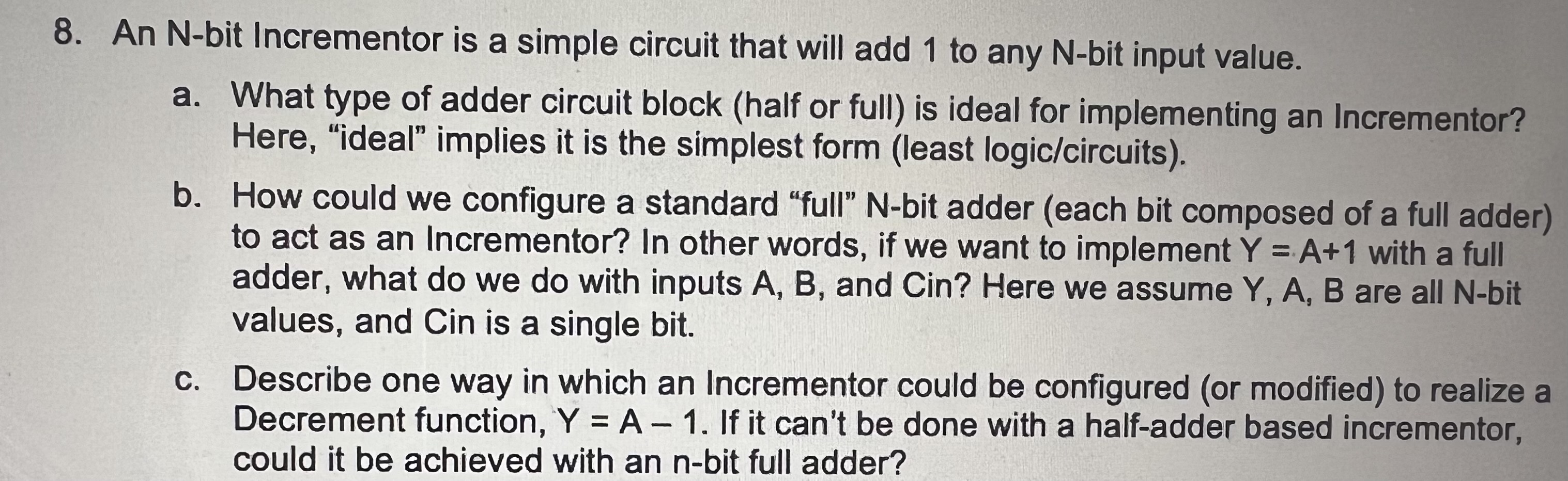 Solved 8. An N-bit Incrementor is a simple circuit that will | Chegg.com