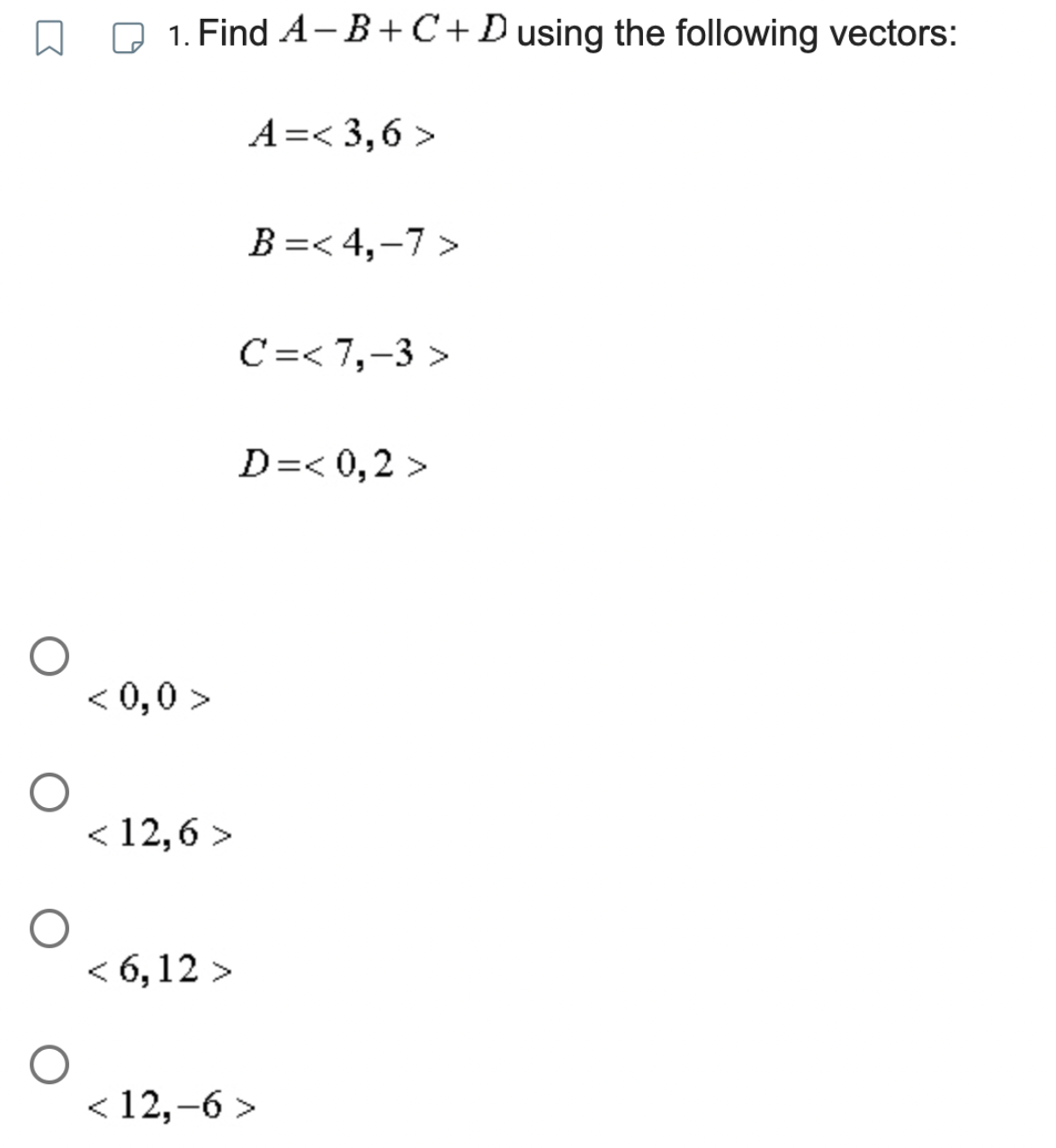 Solved 1. Find A−B+C+D using the following vectors: A= | Chegg.com