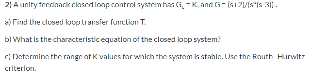 Solved 2) A unity feedback closed loop control system has | Chegg.com